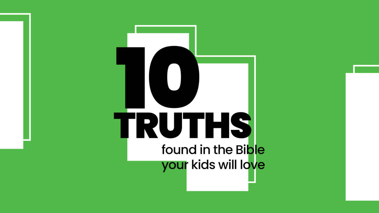 10 Truths Found in the Bible your Kids will Love - Seeds Kids Worship